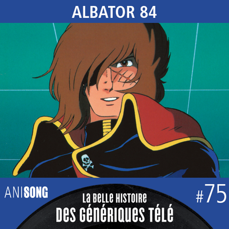 La Belle Histoire des Génériques Télé #75 - Albator 84 Podcast